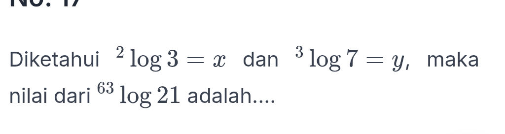 Diketahui $^{2}log3 = x$ dan $^{3}log7 = y$, | StudyX