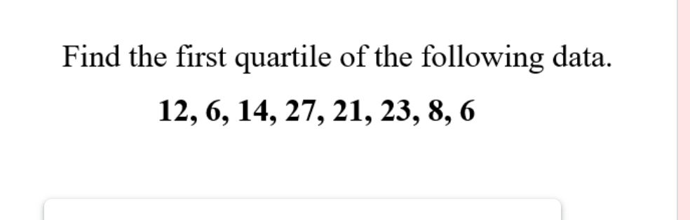 Find the first quartile of the following | StudyX