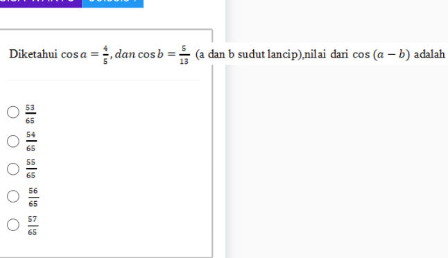 Diketahui cos a = {4}{5}, dan cos b = | StudyX