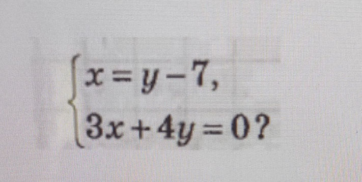 Solve the system of equations: x = y - 7, 3x | StudyX