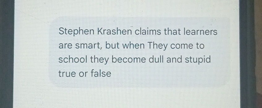Stephen Krashen claims that learners are | StudyX