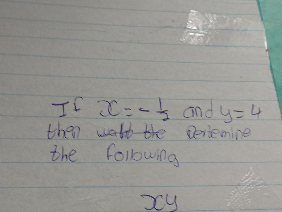 If $x = - {1}{2}$ and $y = 4$ then determine | StudyX