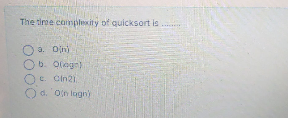 The time complexity of quicksort is ...... | StudyX