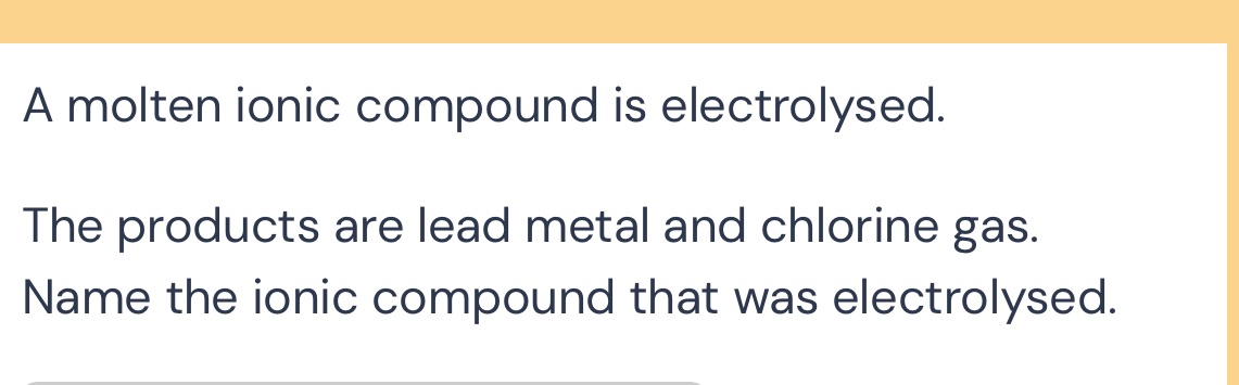 A molten ionic compound is electrolysed. | StudyX