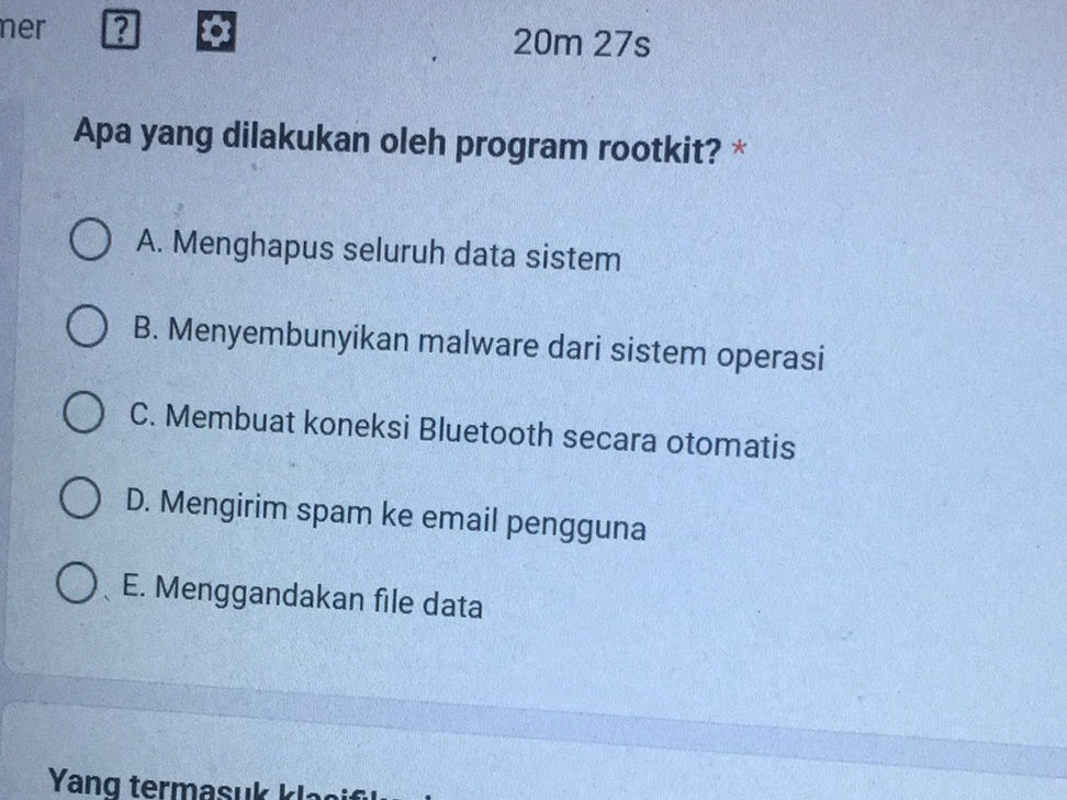 Apa yang dilakukan oleh program rootkit? * | StudyX