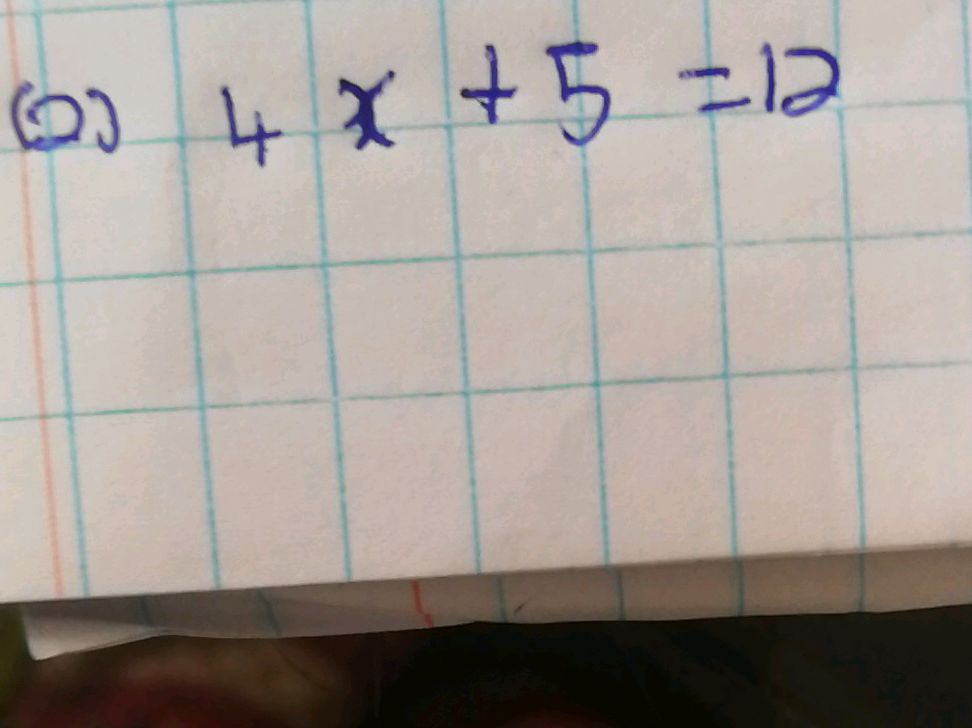 Solving for x in the equation 4x + 5 = 12 | StudyX