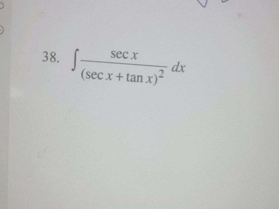 Integral of sec x / (sec x + tan x)^2 | StudyX
