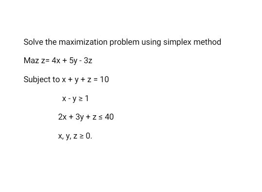 Solve the maximization problem using simplex | StudyX
