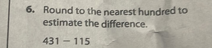 6. Round to the nearest hundred to estimate | StudyX