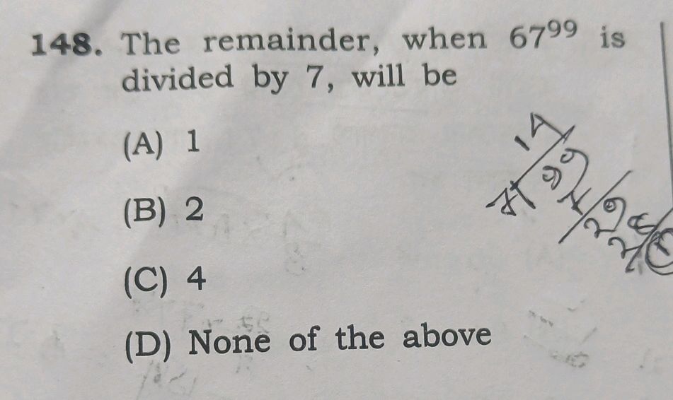 148. The remainder, when $67^{99}$ is | StudyX