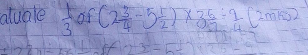 Evaluate $ {1}{3}$ of $(2 {3}{4} - 5 {1}{2}) | StudyX