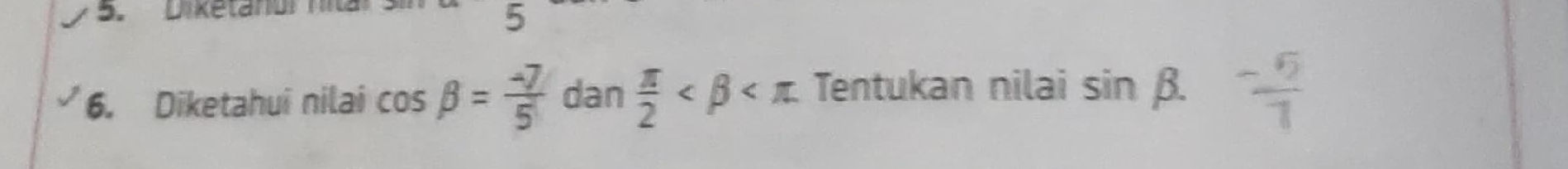 6. Diketahui nilai $cos = {-7}{5}$ dan $ | StudyX