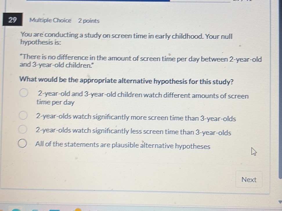 You are conducting a study on screen time in | StudyX