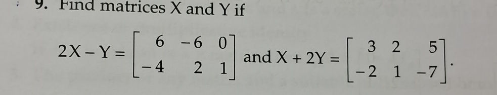 9. Find matrices X and Y if $2X - Y = 6 | StudyX