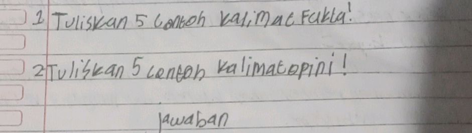 1. Tuliskan 5 contoh kalimat fakta! 2. | StudyX