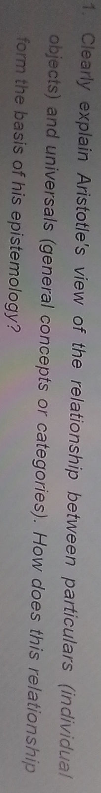 1. Clearly explain Aristotle's view of the | StudyX