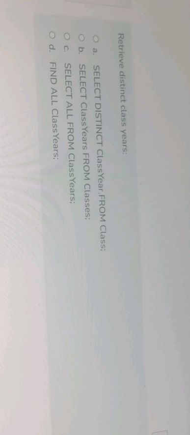 Retrieve distinct class years: a. SELECT | StudyX