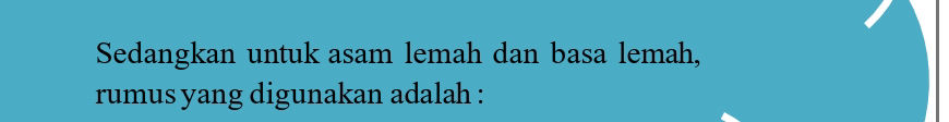 Sedangkan untuk asam lemah dan basa lemah, | StudyX