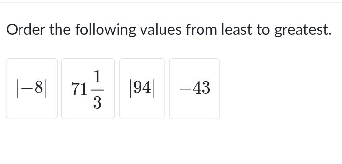 Order the following values from least to | StudyX