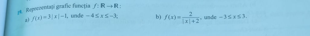 19. Reprezentați grafic funcția f: R -> R: | StudyX