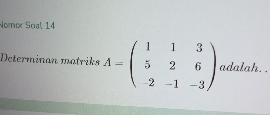 Determinan matriks $A = 1 1 3 5 2 | StudyX