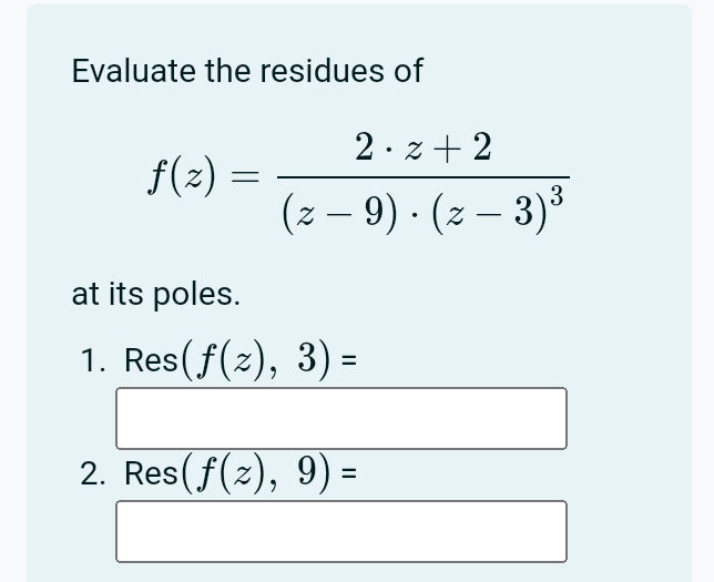 Evaluate the residues of $f(z) = {2 z + | StudyX