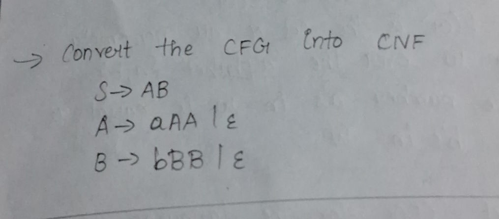 Convert the CFG into CNF $S AB$ $A aAA | StudyX
