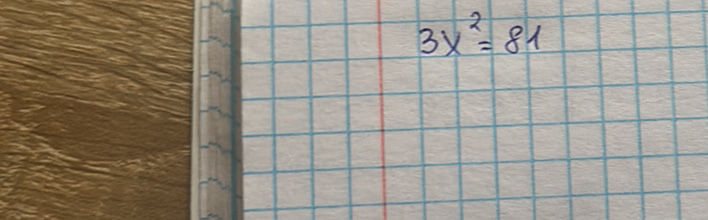 Solve for x: 3x^2 = 81 | StudyX