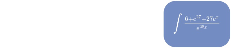 Integral of (6 + e^27 + 27e^x) / e^(28x) | StudyX