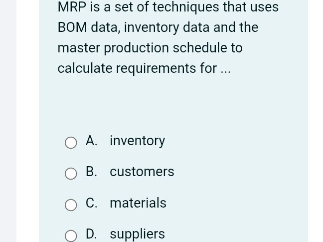 MRP is a set of techniques that uses BOM | StudyX