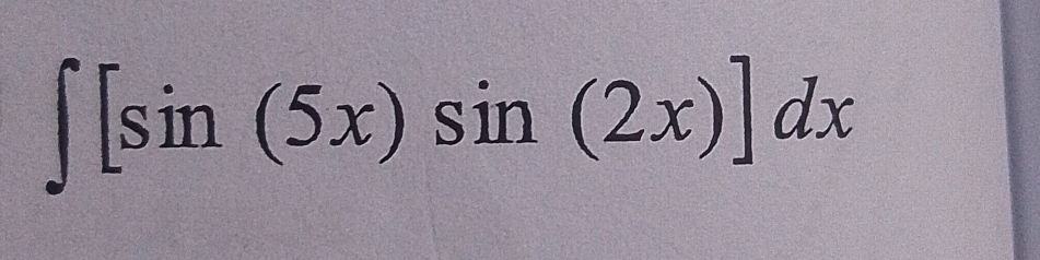Integral of sin(5x)sin(2x) | StudyX