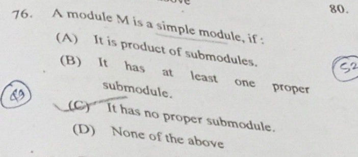 76. A module M is a simple module, if: (A) | StudyX