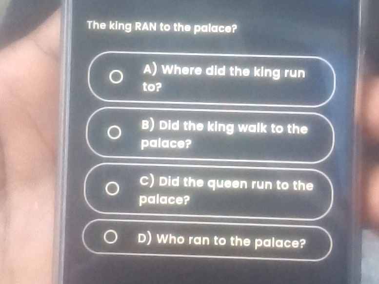 The king RAN to the palace? A) Where did | StudyX