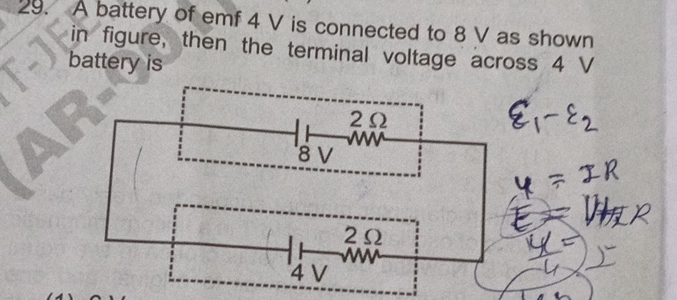 29. A battery of emf 4 V is connected to 8 V | StudyX
