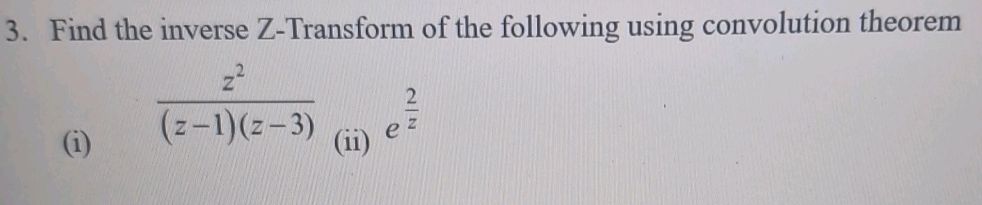 3. Find the inverse Z-Transform of the | StudyX