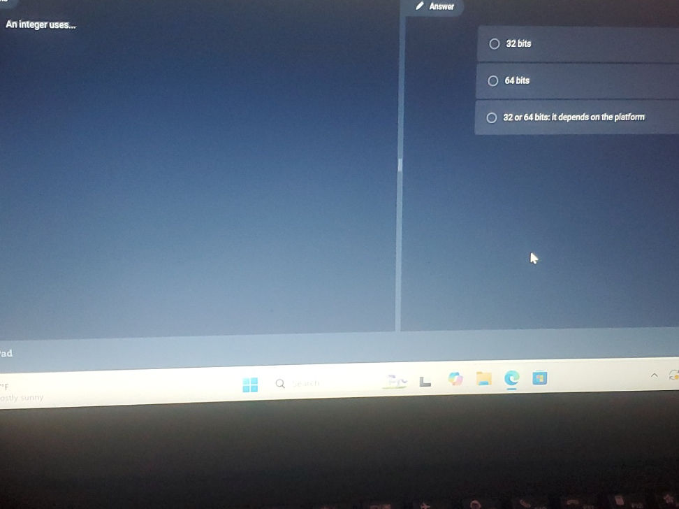 An integer uses... 32 bits 64 bits 32 or 64 | StudyX