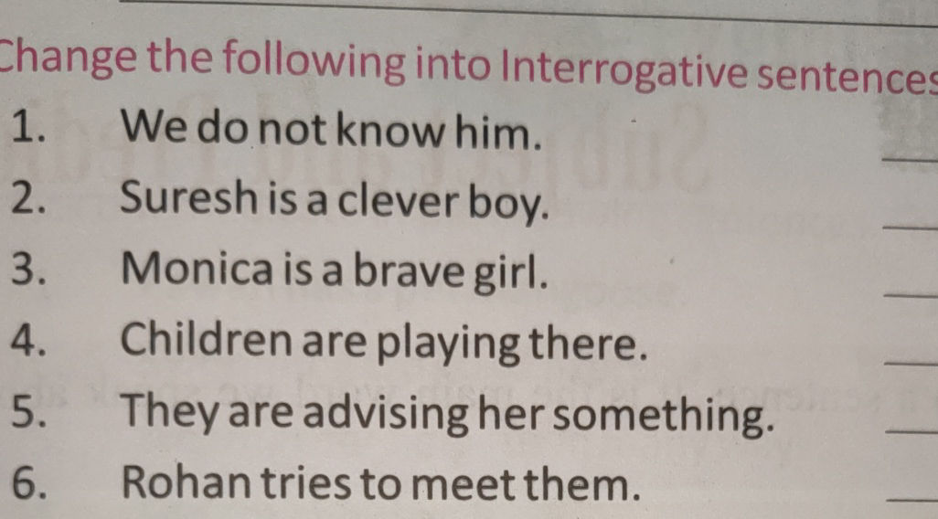 Change the following into Interrogative | StudyX