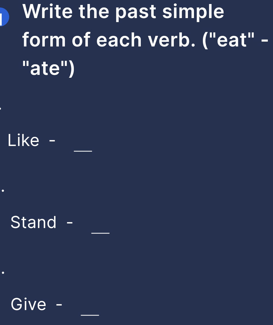 Write the past simple form of each verb. | StudyX