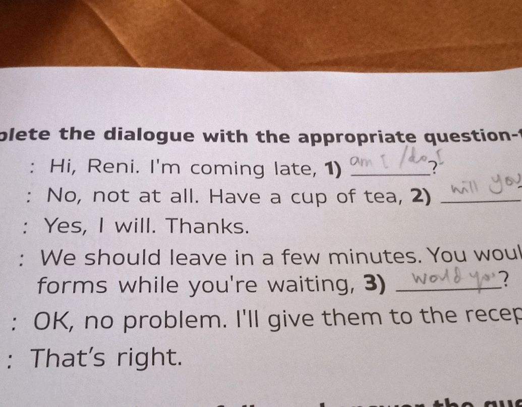 Complete the dialogue with the appropriate | StudyX