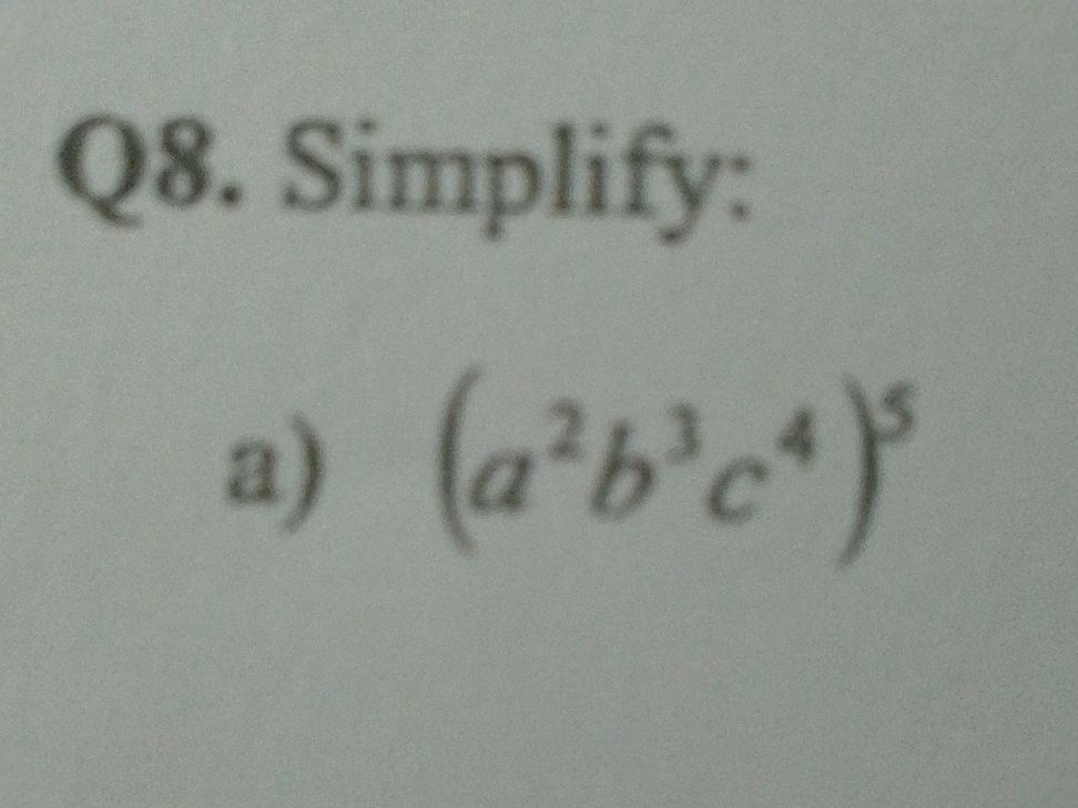 Simplify $(a^2b^3c^4)^5$ | StudyX
