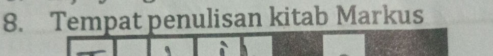 8. Tempat penulisan kitab Markus [ ] [ ] [ | StudyX