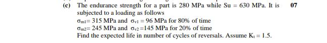 (c) The endurance strength for a part is 280 | StudyX