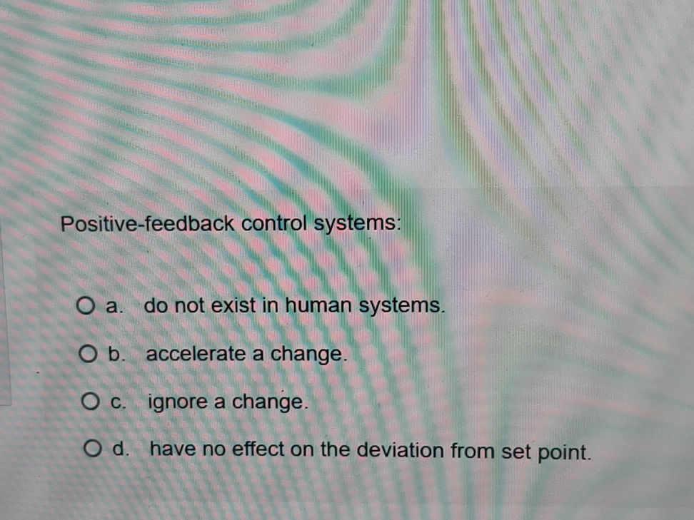 Positive-feedback control systems: a. do | StudyX