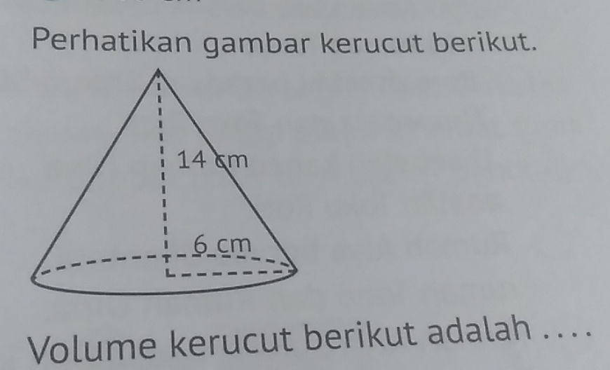Perhatikan gambar kerucut berikut. Volume | StudyX