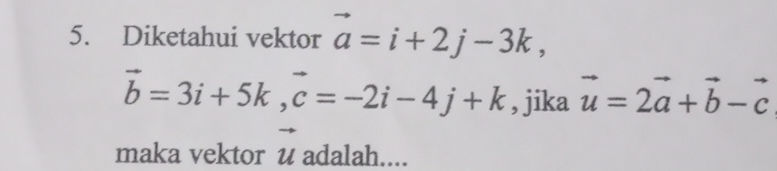 5. Diketahui vektor ${a} = i + 2j - 3k$, | StudyX