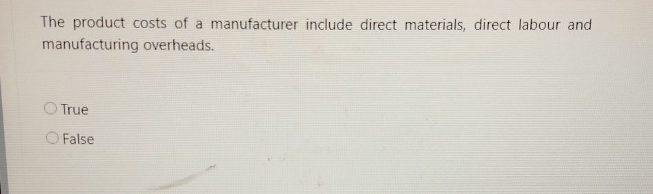 The product costs of a manufacturer include | StudyX