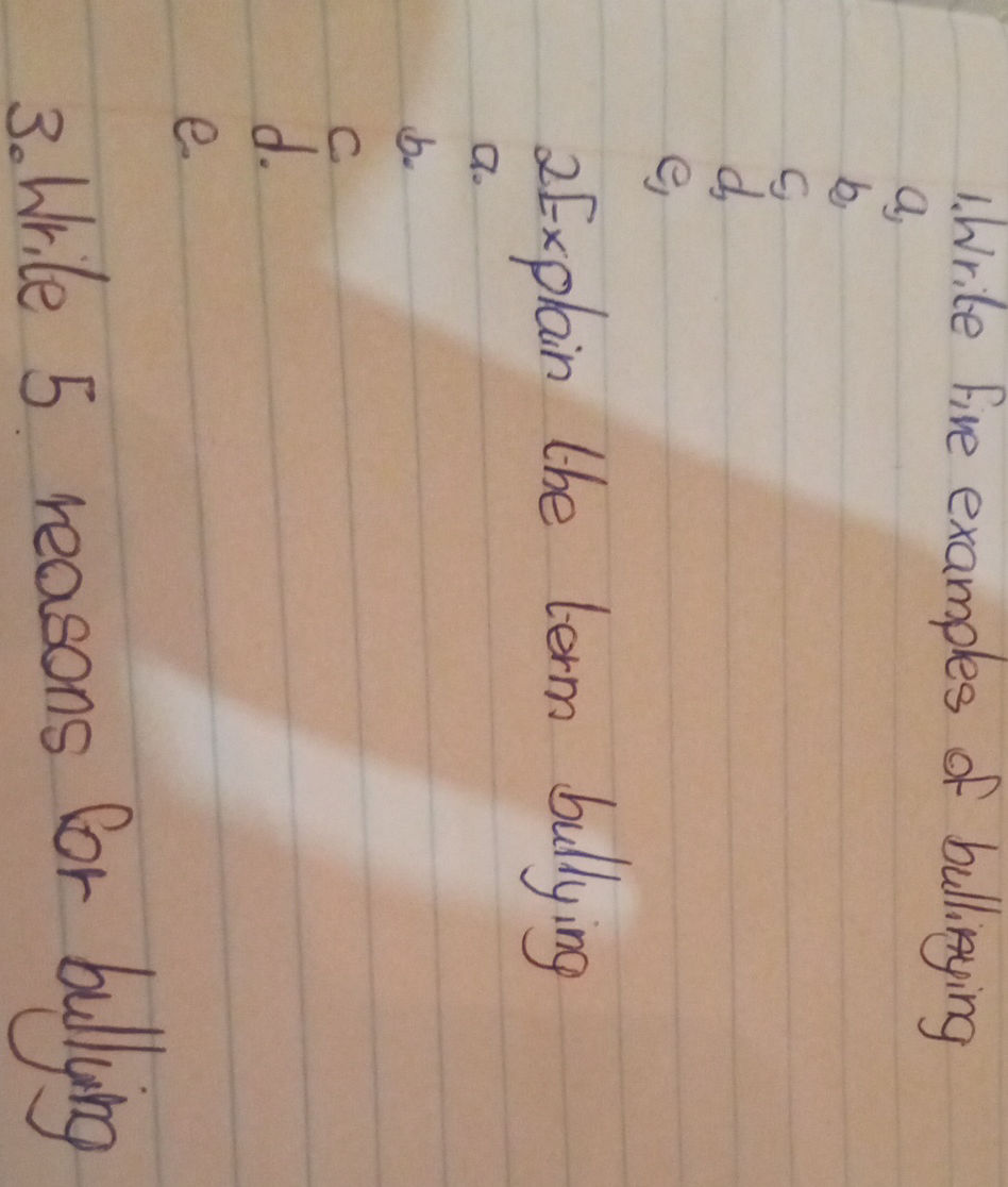 1. Write five examples of bullying a. b. c. | StudyX