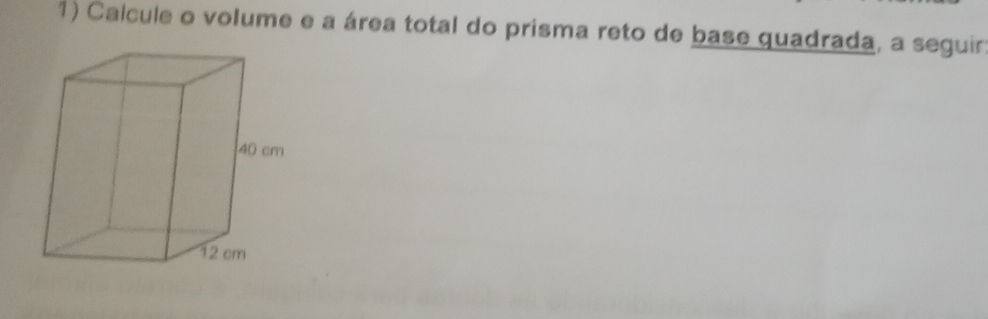 1) Calcule o volume e a área total do prisma | StudyX