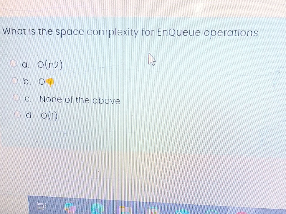 What is the space complexity for EnQueue | StudyX