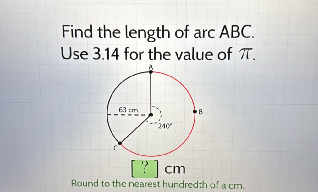 Find the length of arc ABC. Use 3.14 for the | StudyX